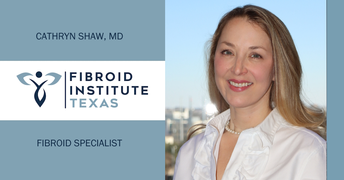 Fibroid Institute Adds Dallas Fibroid Doctor Cathryn Shaw, MD